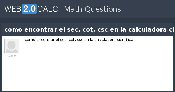 Ver pregunta - como encontrar el sec, cot, csc en la calculadora científica