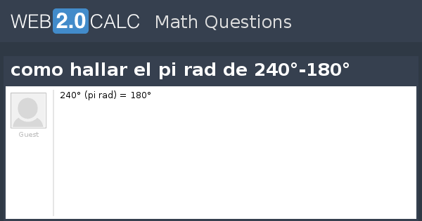 Ver pregunta - como hallar el pi rad de 240°-180°