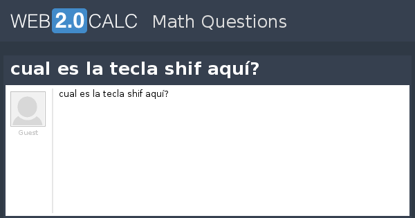 Ver pregunta - cual es la tecla shif aquí?