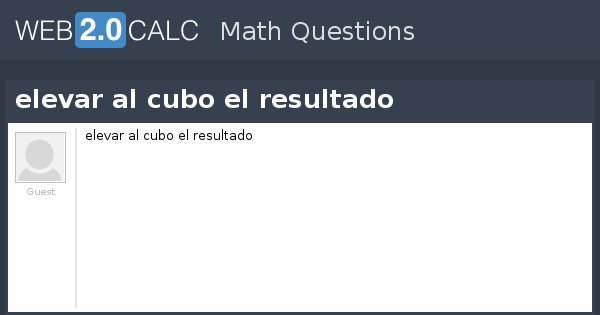 Ver pregunta - elevar al cubo el resultado